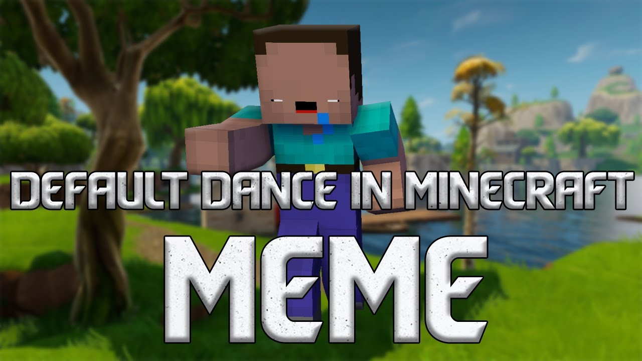 Default dance in minecraft Meme - YouTube