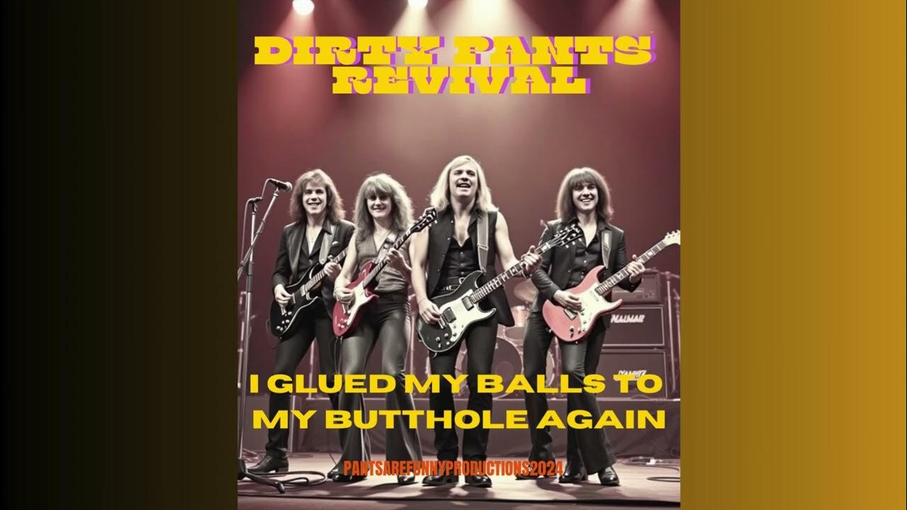 I GLUED MY BALLS TO MY BUTTHOLE AGAIN - DIRTY PANTS REVIVAL - YouTube