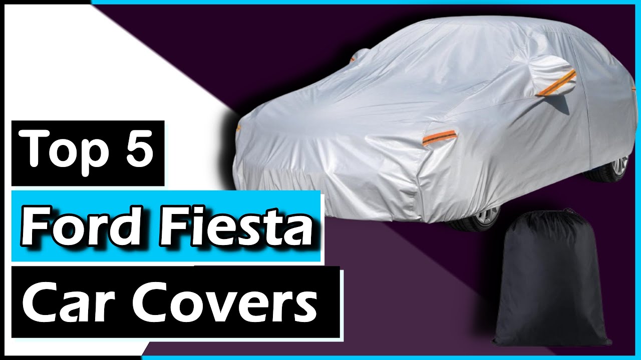 The 5 Best Ford Fiesta Car Covers (Ultra-Protective) || Brad Kingston # ...