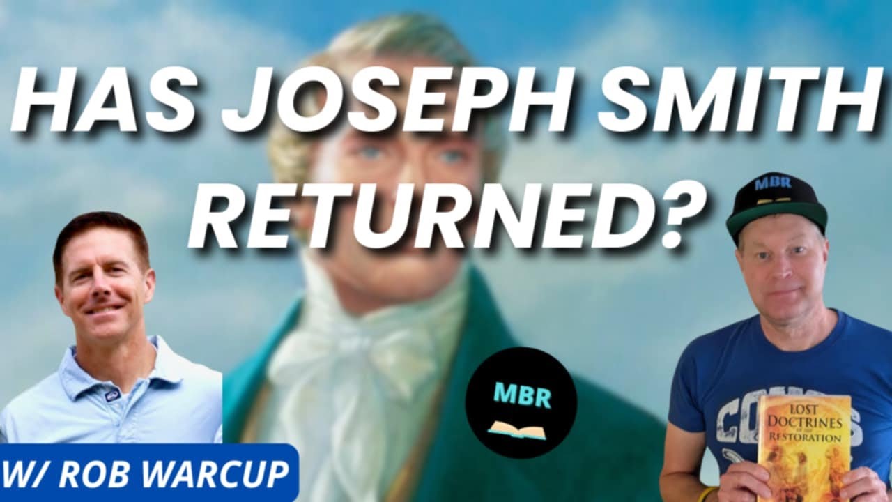 Joseph Smith Has Returned? Lost Doctrines of The Restoration w/ Rob ...