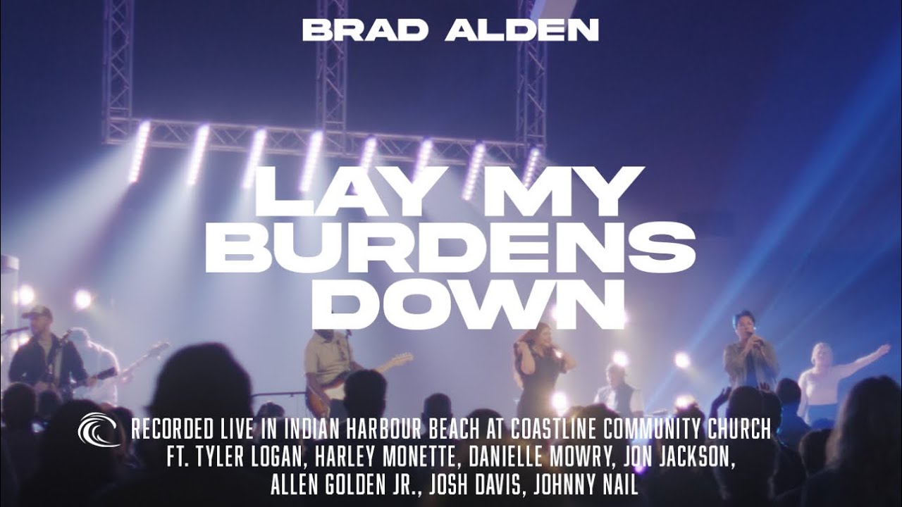 Brad Alden - Lay My Burdens Down (Live) [Official Music Video] - YouTube