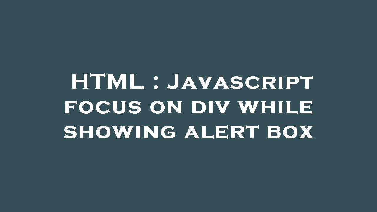 Html Javascript Focus On Div While Showing Alert Box Youtube
