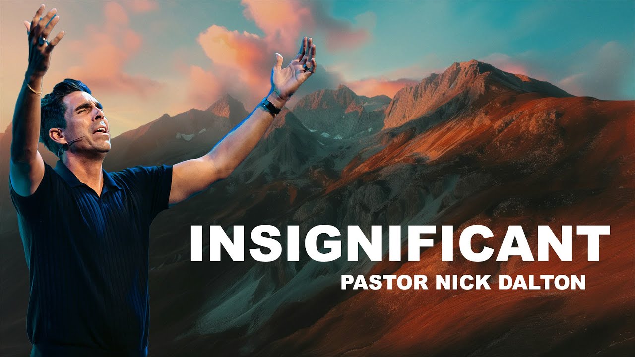 Insignificant // 11am // Pastor Nick Dalton // Aug 17th 2025 - YouTube