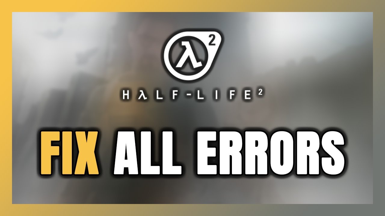 How to FIX Half-Life 2 All Errors - YouTube