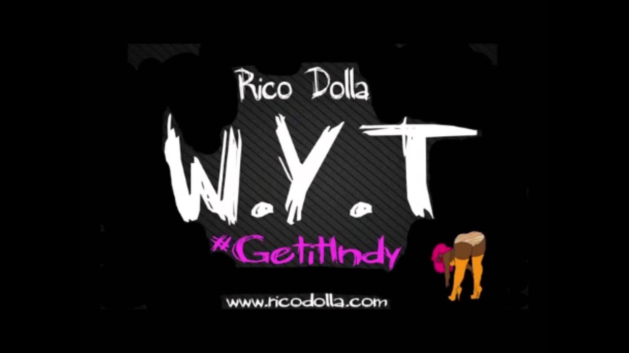 Rico Dolla-W.Y.T (#GETITINDY) Prod. By Trey Sizzle Beatz - YouTube
