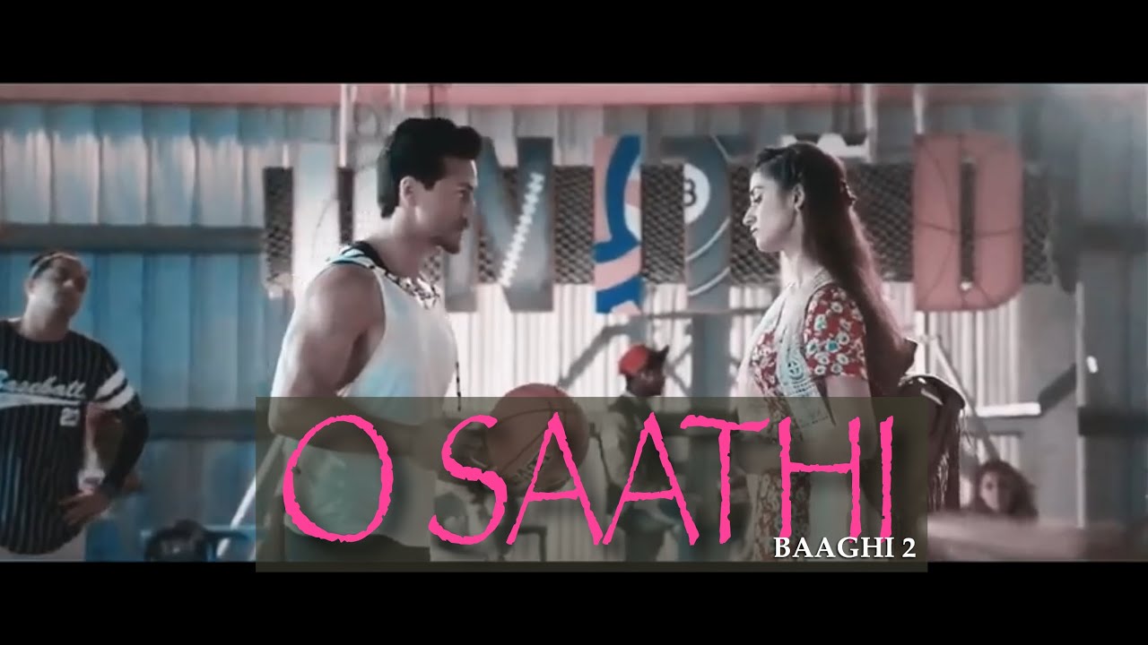 O SAATHI SONG VIDEO | BAAGHI 2 - YouTube