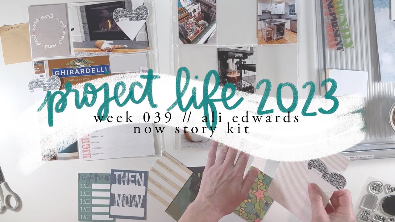 2023 Project Life Process // Week 39: Now Story Kit from Ali Edwards ...