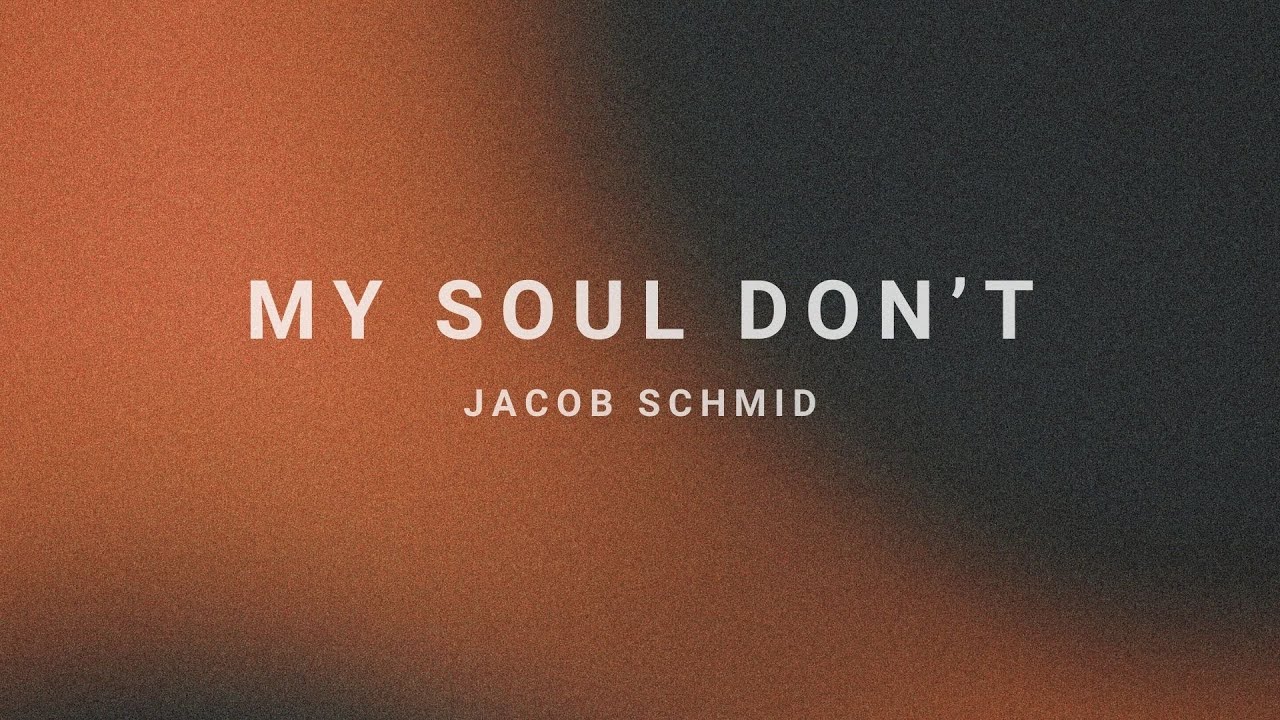 Jacob Schmid - My Soul Don't (Official Lyric Video) - YouTube