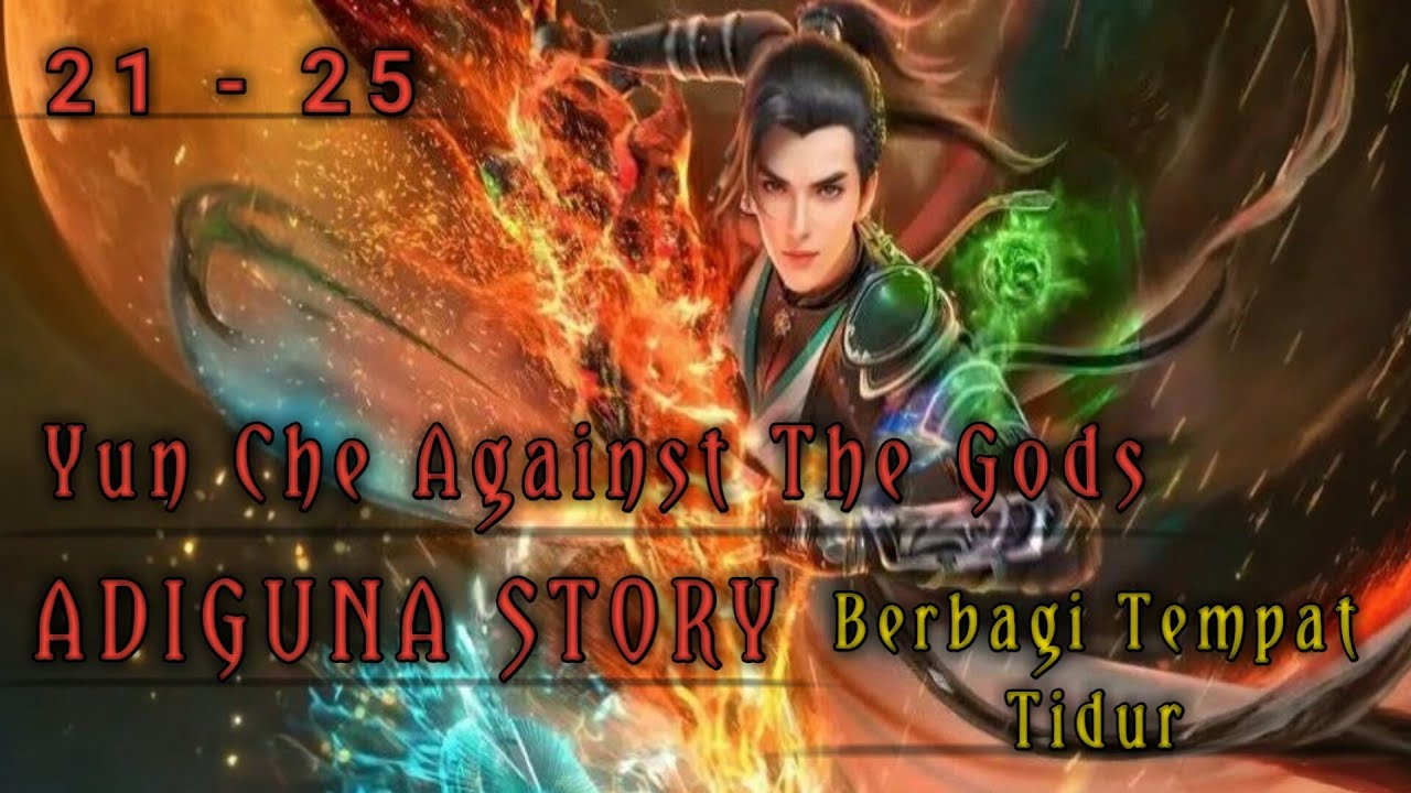 Perubahan Dramatis Bagian 1 l Yun Che Against The Gods Part 21 - 25 ...