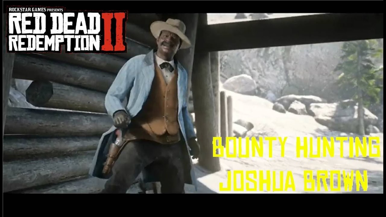 Red Dead Redemption 2 - Bounty Hunting Joshua Brown - YouTube