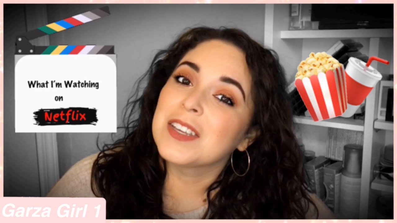 What I’m Watching on Netflix| 3 - Laura Garza - YouTube
