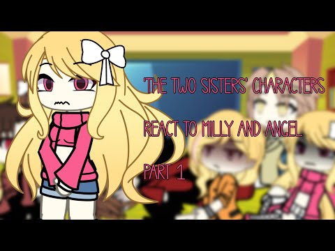 ‘The Two Sisters’ Characters react to Milly and Angel // PART 1/6 // GLRV // Alyraxia