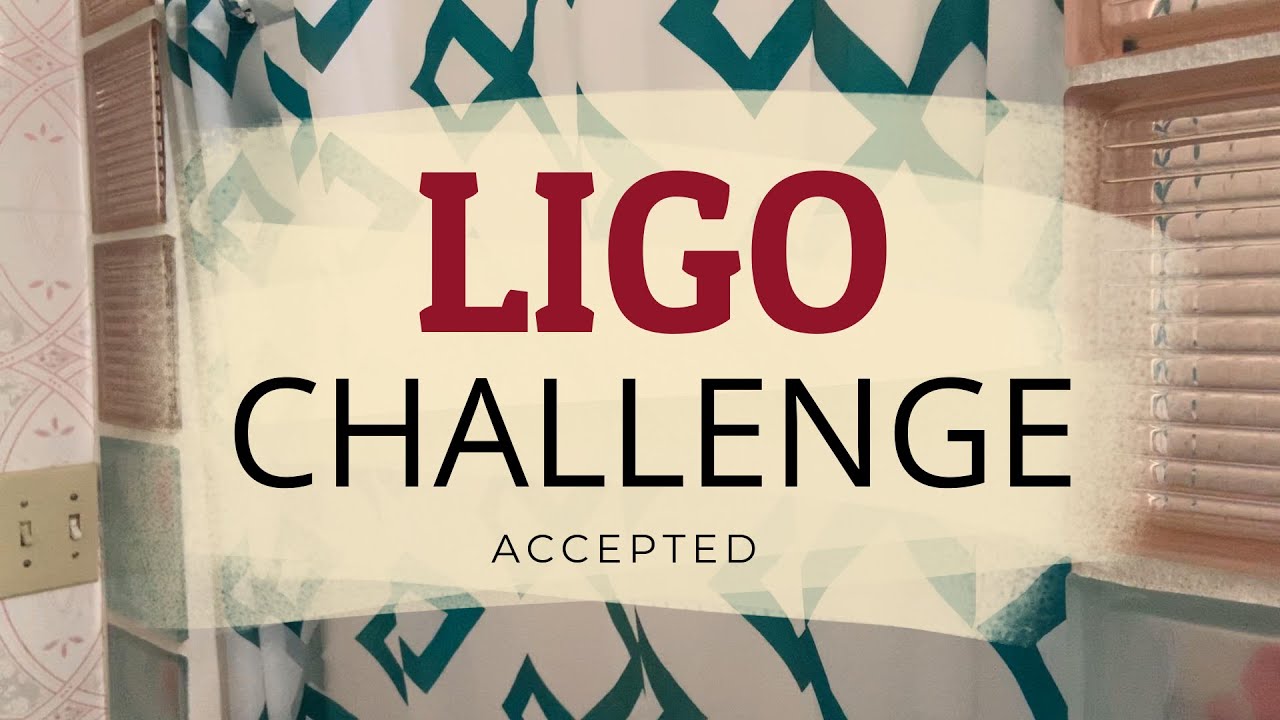 LIGO CHALLENGE ACCEPTED (all the way) - YouTube