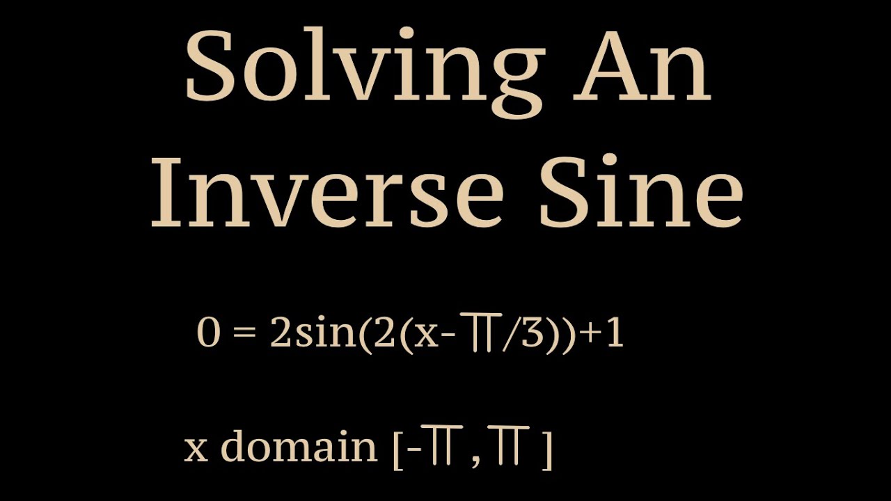 Solving An Inverse Sine - 0 = 2 sin (2(x+pi/3)) +1 x e [ -pi , pi ...