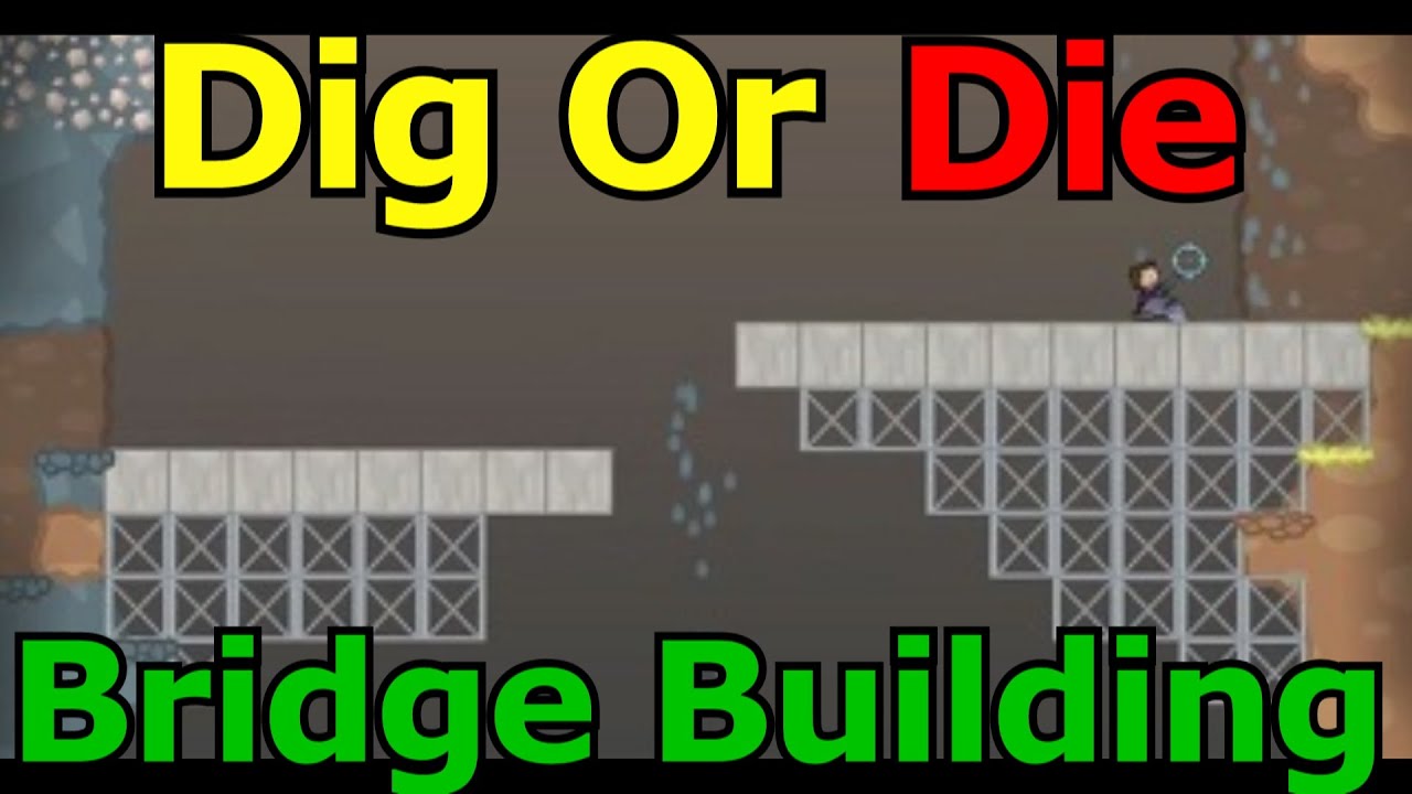 Lets Play Dig Or Die 6 - Bridging The Chasm (How To Build Bridges ...