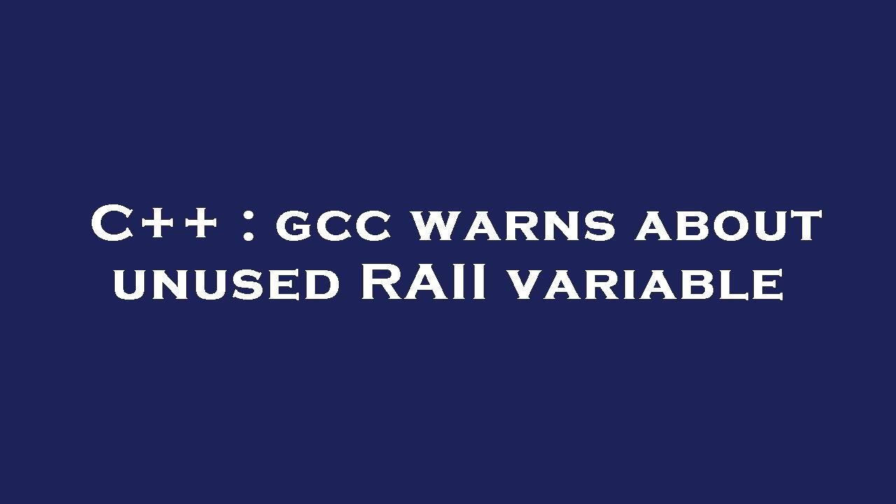 C Gcc Warns About Unused Raii Variable Youtube
