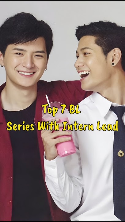 Top 7 BL Series With Intern Lead #blseries #thaiblseries #singtokrist #thaibl #bldrama #bl - YouTube