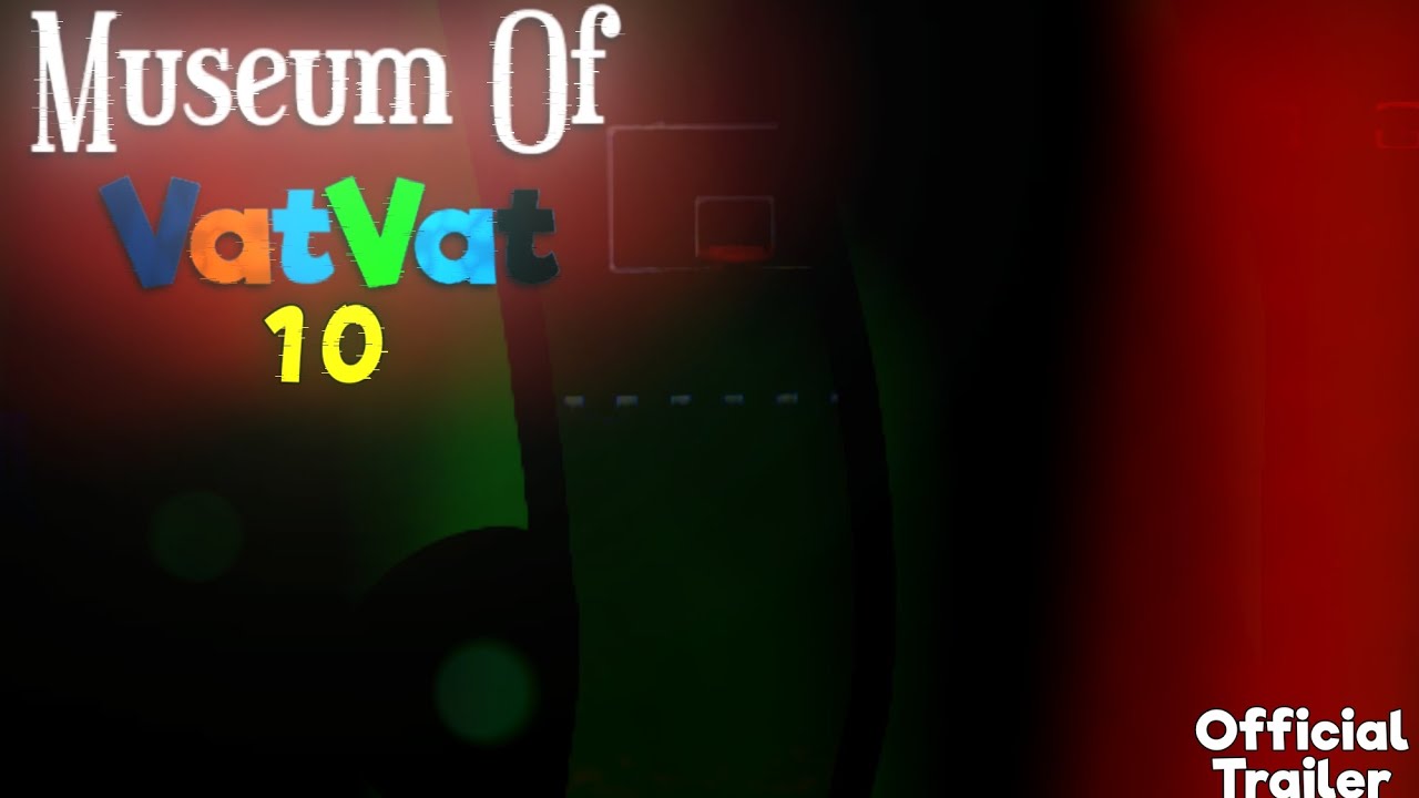Museum Of VatVat 10 - Official Trailer - YouTube