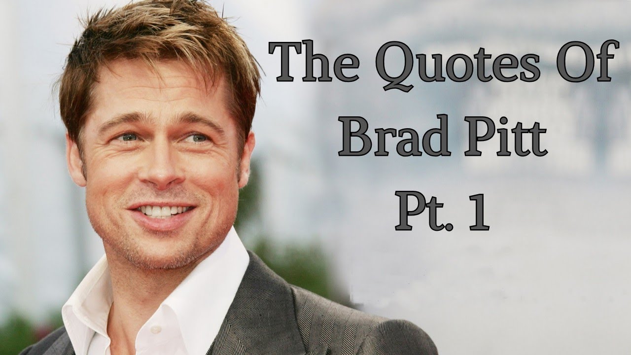 The Quotes Of Brad Pitt (Pt. 1) - YouTube