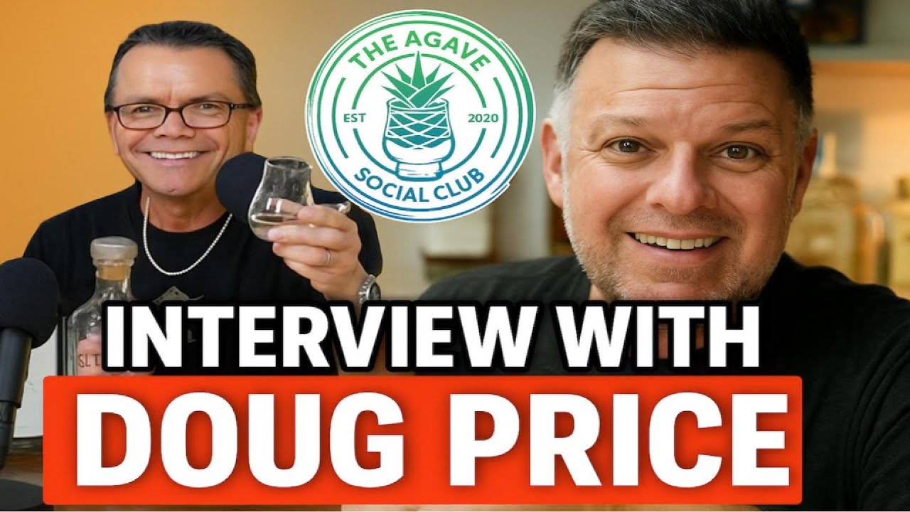 Doug Price Shares Top Tequila Secrets | Agave Social Club - YouTube