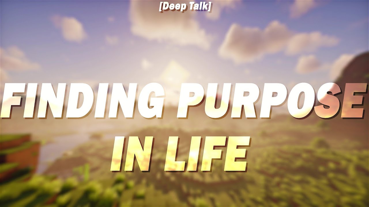 |Finding Your Purpose In Life| Deep Talk #1 - YouTube