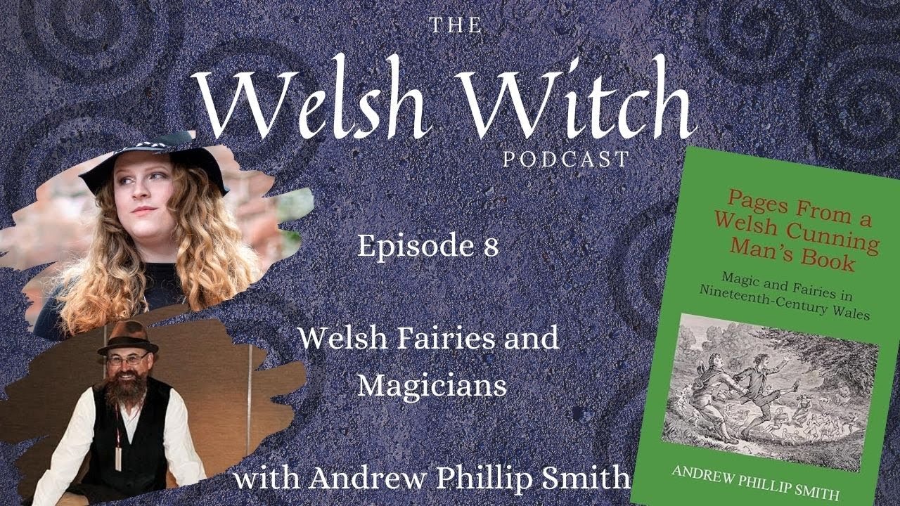 Welsh Fairies and Magicians with Andrew Phillip Smith | The Welsh Witch ...