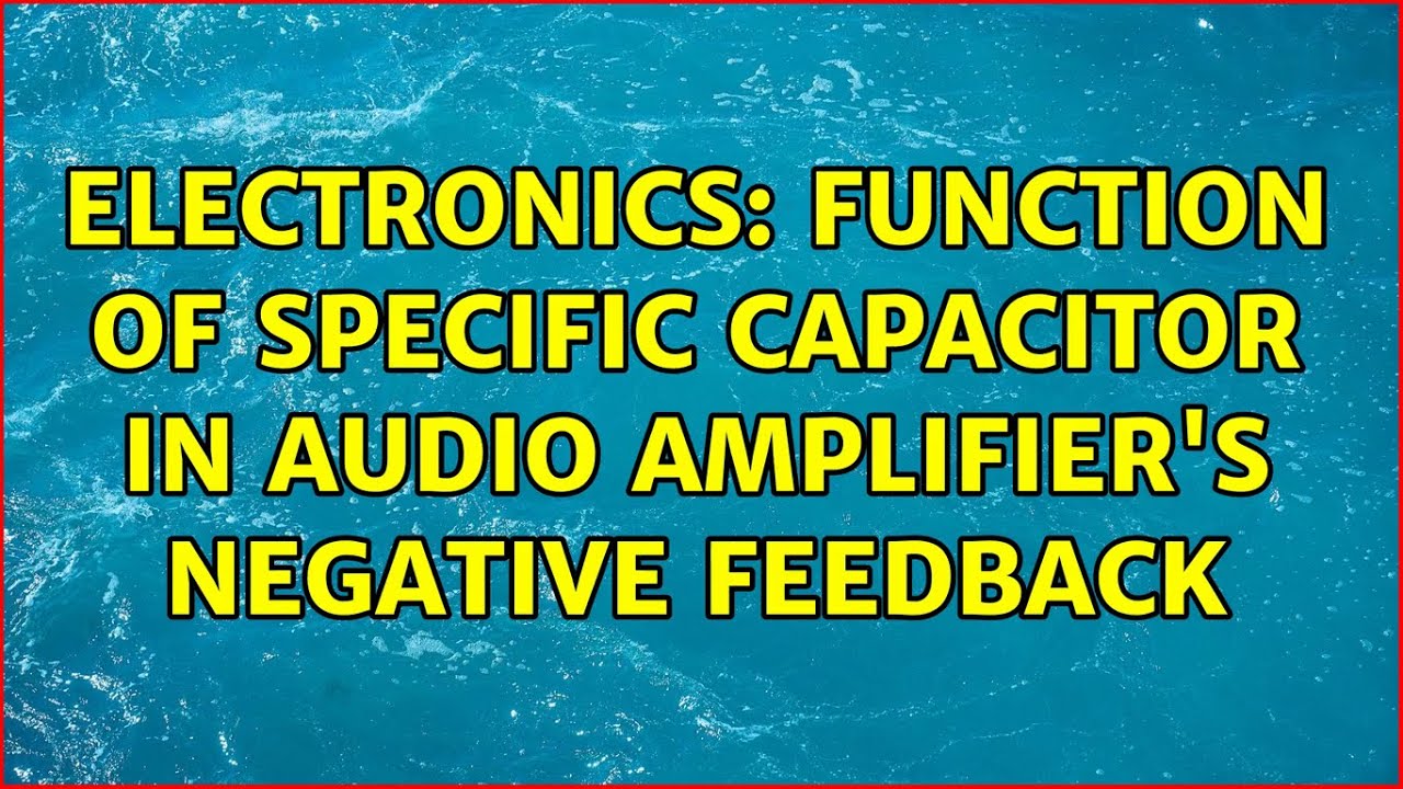 Electronics: Function of Specific Capacitor in Audio Amplifier's ...