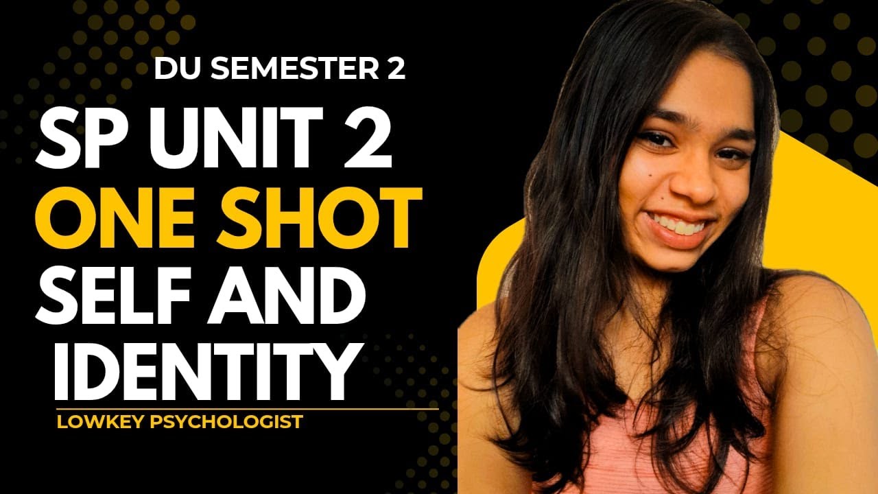 Unit 2: SELF & IDENTITY | DU Sem 2 Psychology Hons | Full One Shot ...