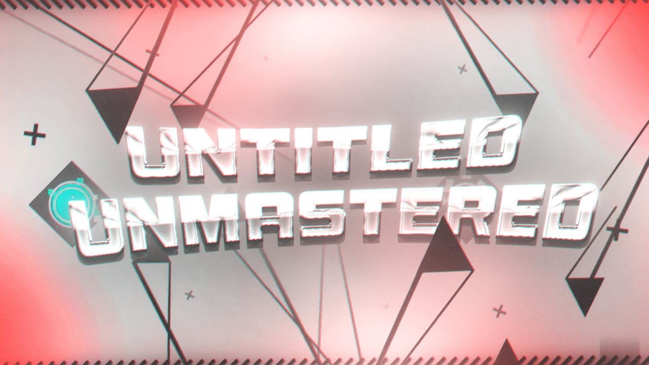 untitled unmastered 100% [Extreme Demon] | Geometry Dash - YouTube