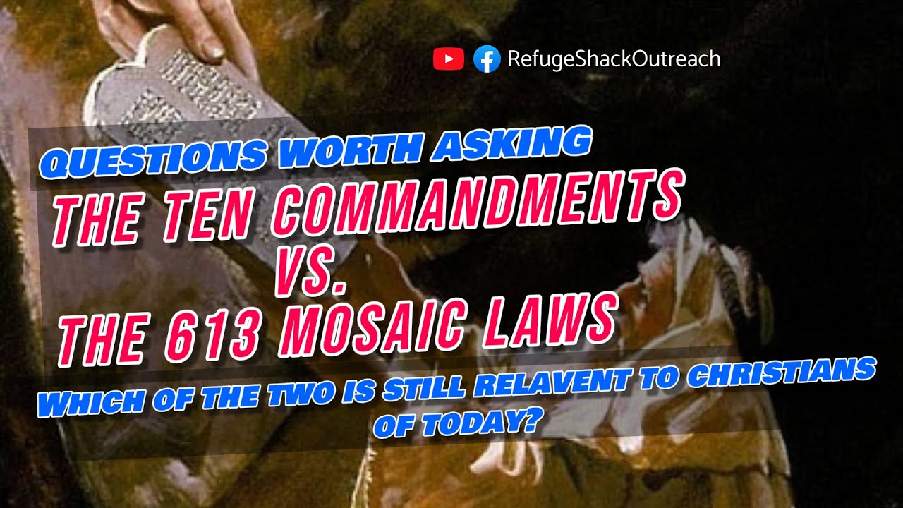 QUESTIONS WORTH ASKING - The 10 Commandments vs. 613 Mosaic Laws: What Should Christians Keep ...