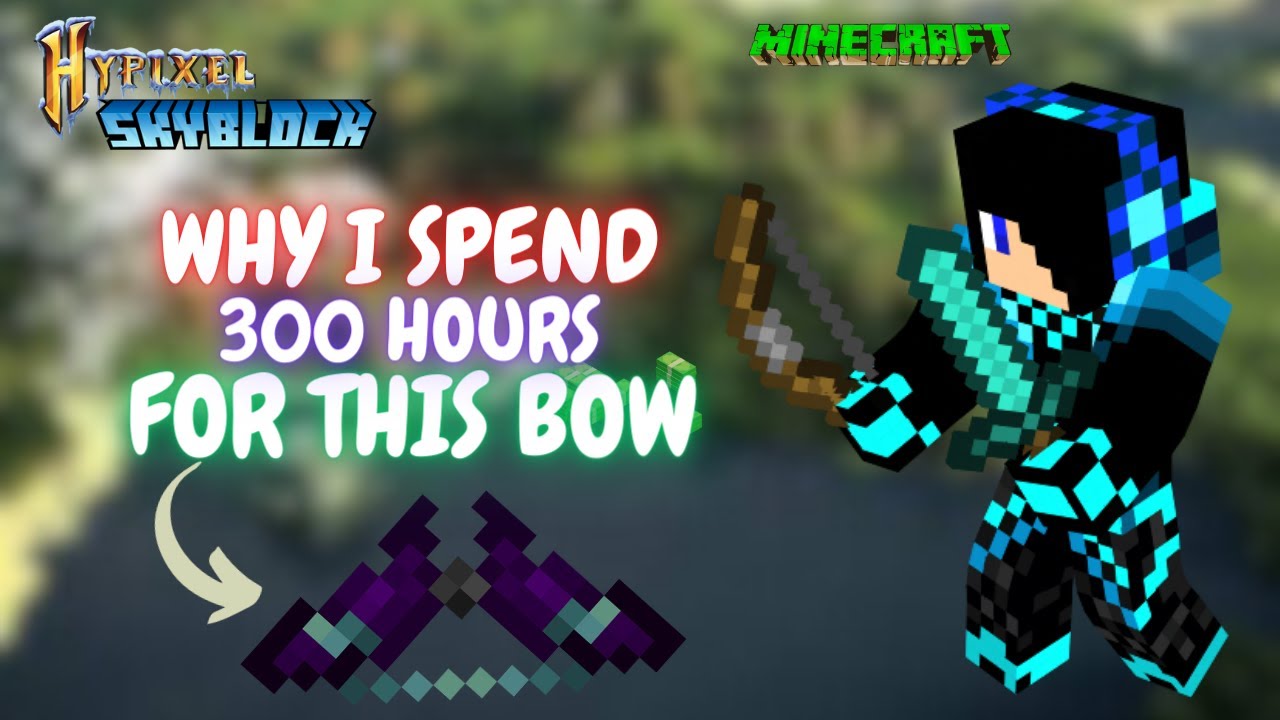 Why I Spend 300 Hours Grinding For A bow In Hypixel Skyblock II How Anyone Can Get This Bow ...