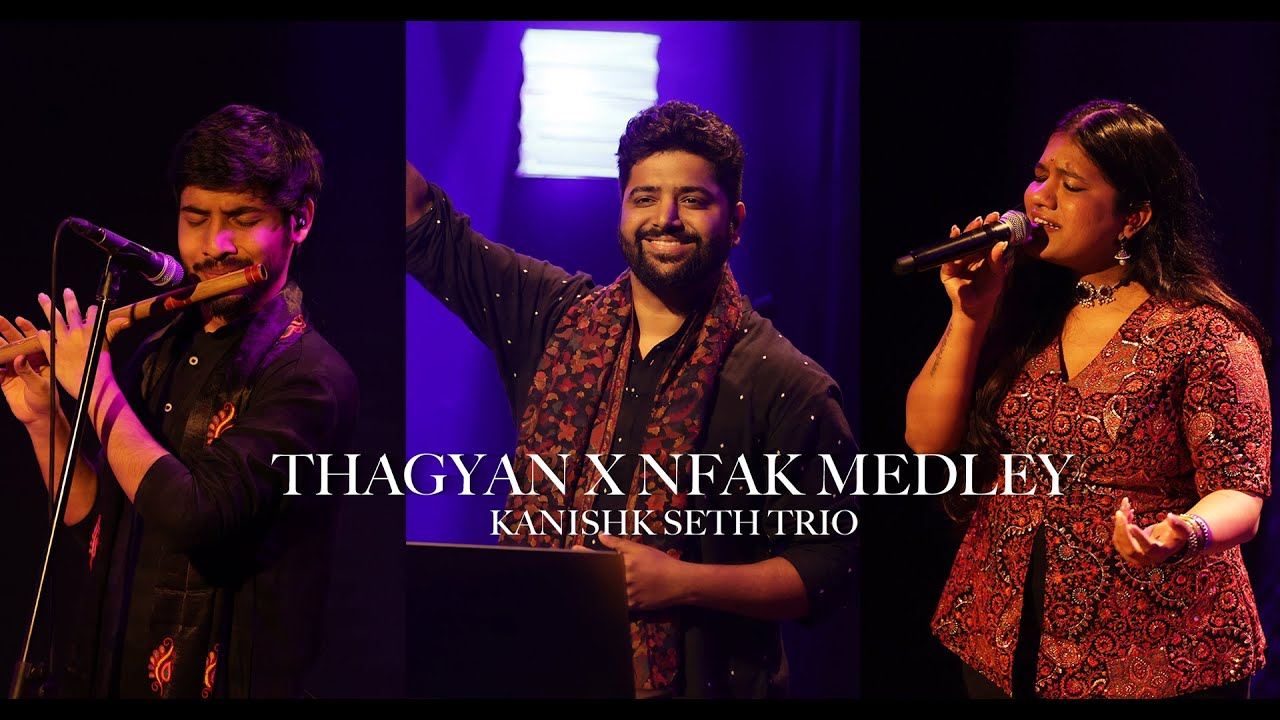 Thagyan X NFAK Medley - Kanishk Seth Trio | Live at NMACC - YouTube