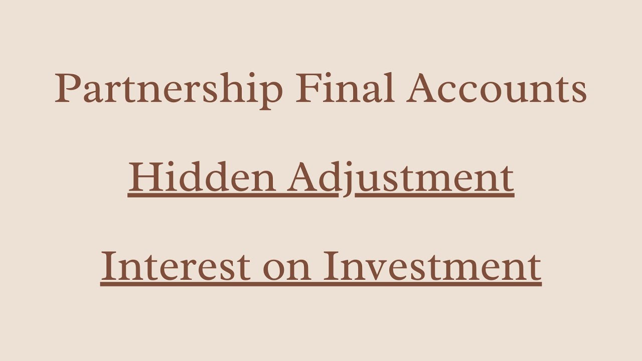 Partnership Final Accounts: Hidden Adjustment - Interest on Investment ...