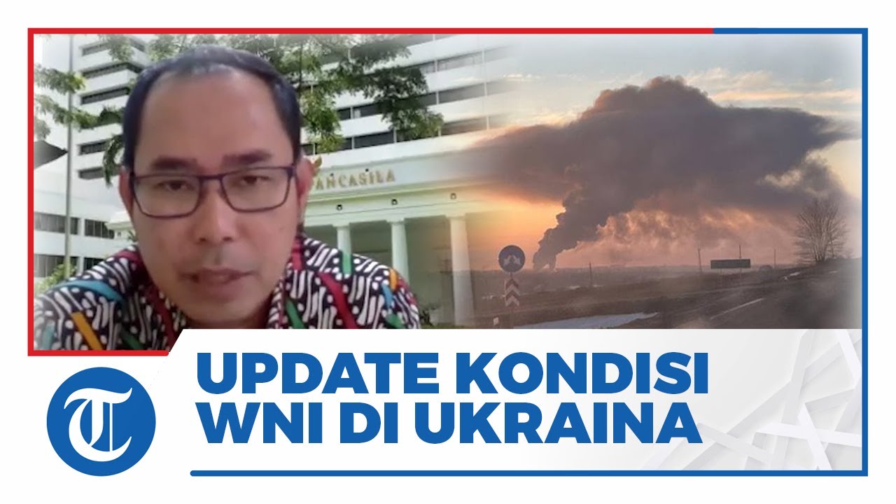 Update Kondisi WNI: Pemerintah Minta WNI di Ukraina Kumpul di KBRI Kyiv ...