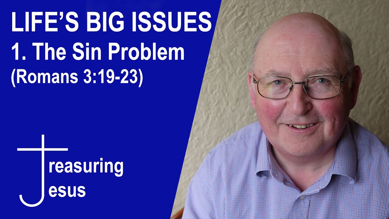 LIFE'S BIG ISSUES: Suffering // 1. The Sin Problem (Romans 3:19-23 ...