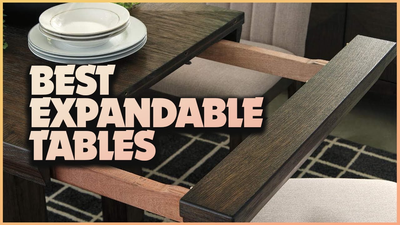 The Best Expandable Dining Room Tables For Any Occasion - YouTube