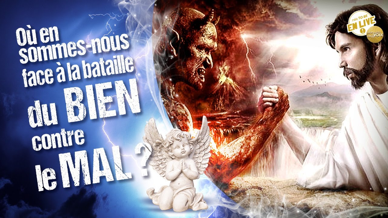 Où en sommes-nous face à la bataille du BIEN contre le MAL ? - YouTube