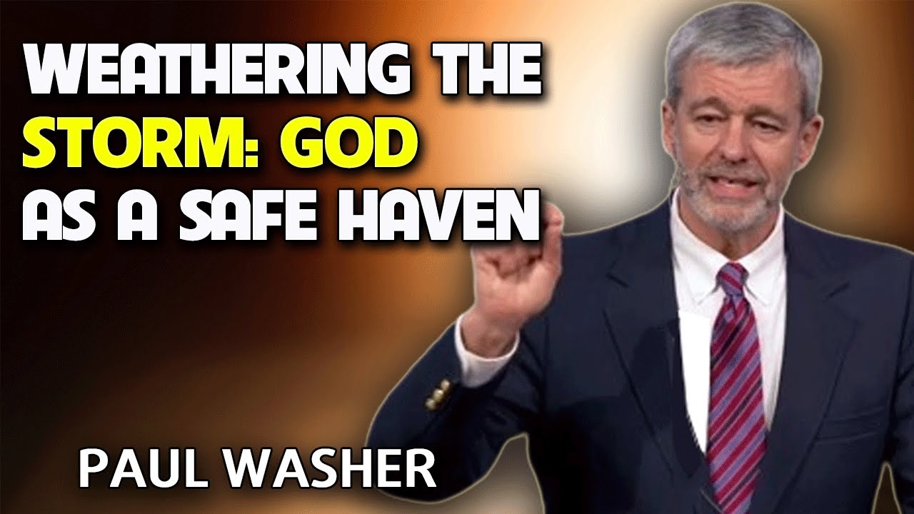 Paul Washer Shocking Message - Weathering the Storm: God as a Safe ...