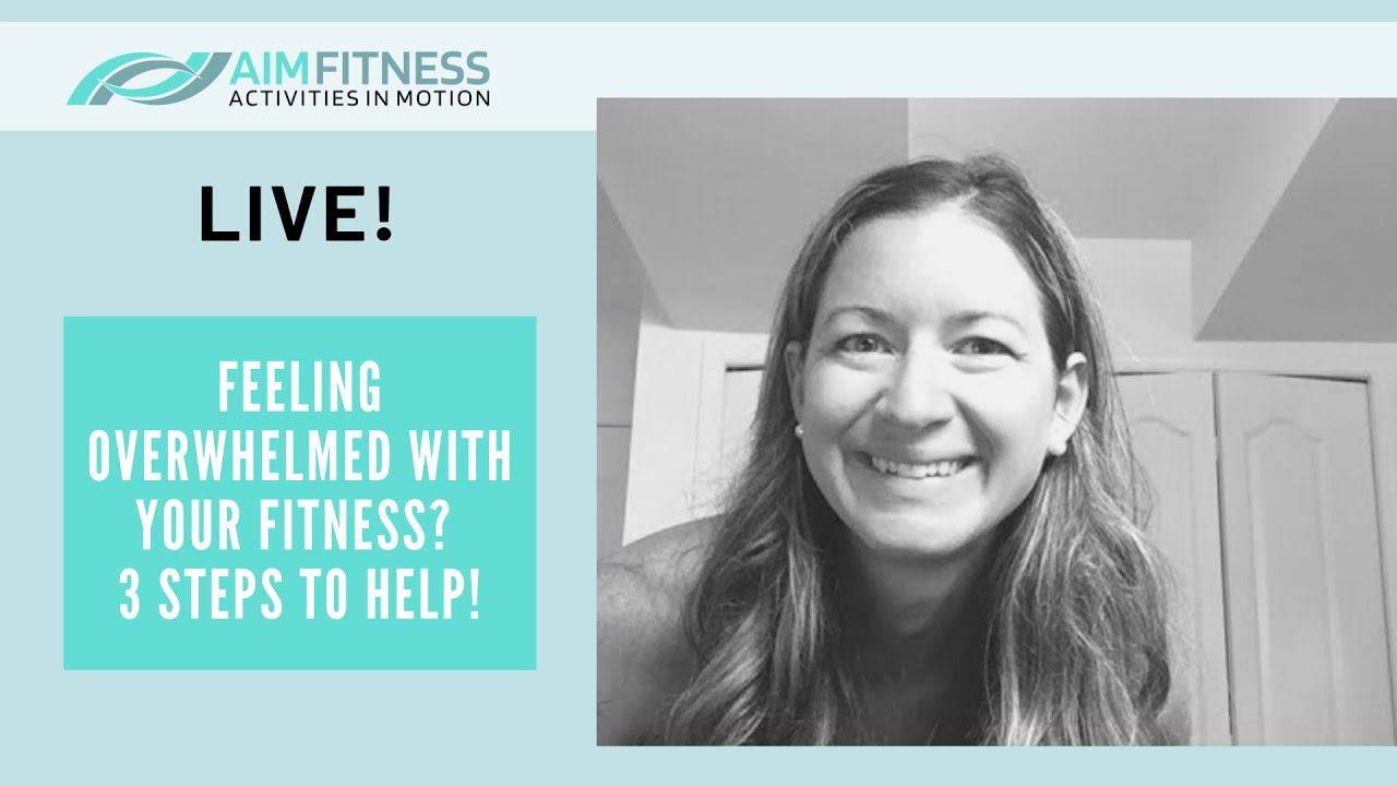 Feeling Overwhelmed with your Fitness? 3 Steps to Help! - YouTube