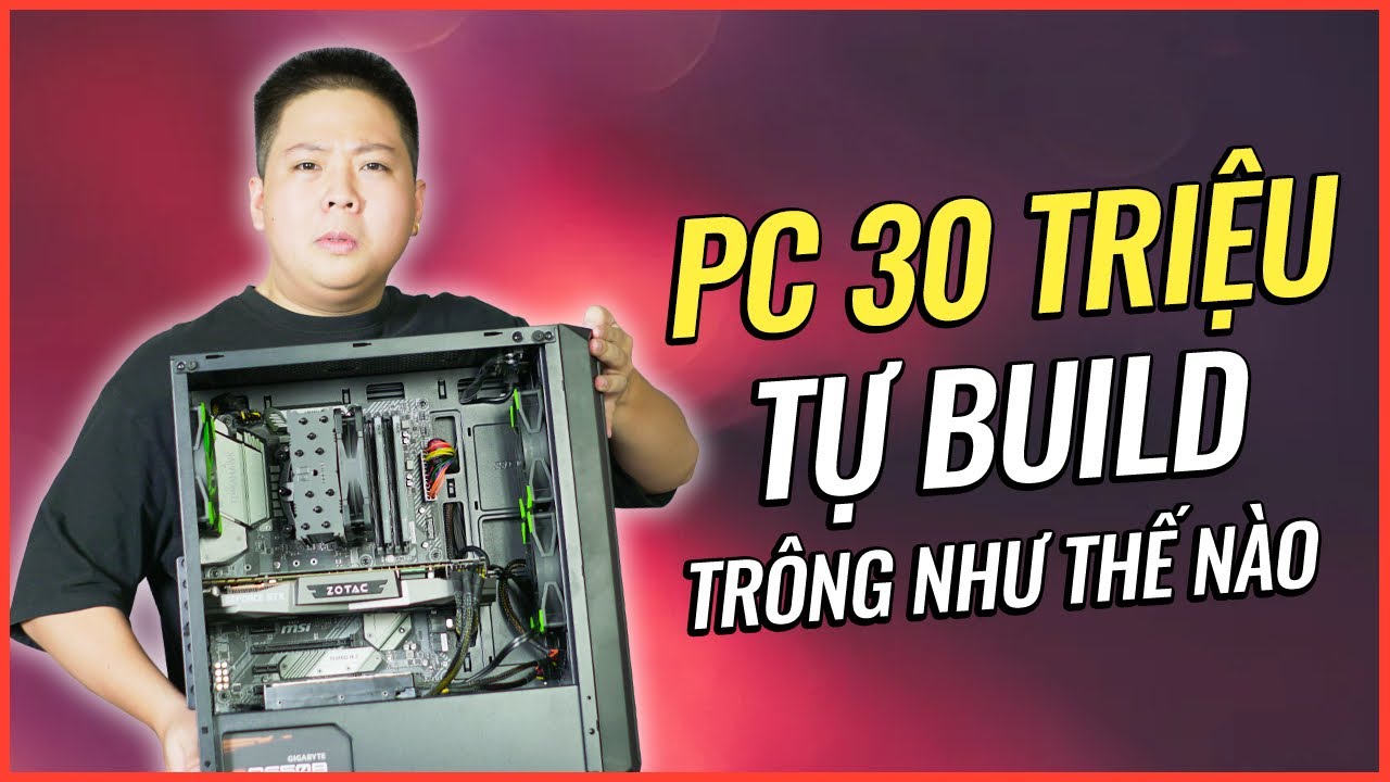 Pc 30 triệu tự Build, liệu có ngon ??? - YouTube