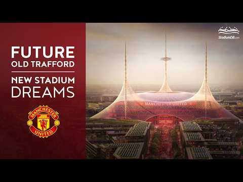 🔴 FUTURE OF OLD TRAFFORD: NEW STADIUM DREAMS FOR MAN UTD