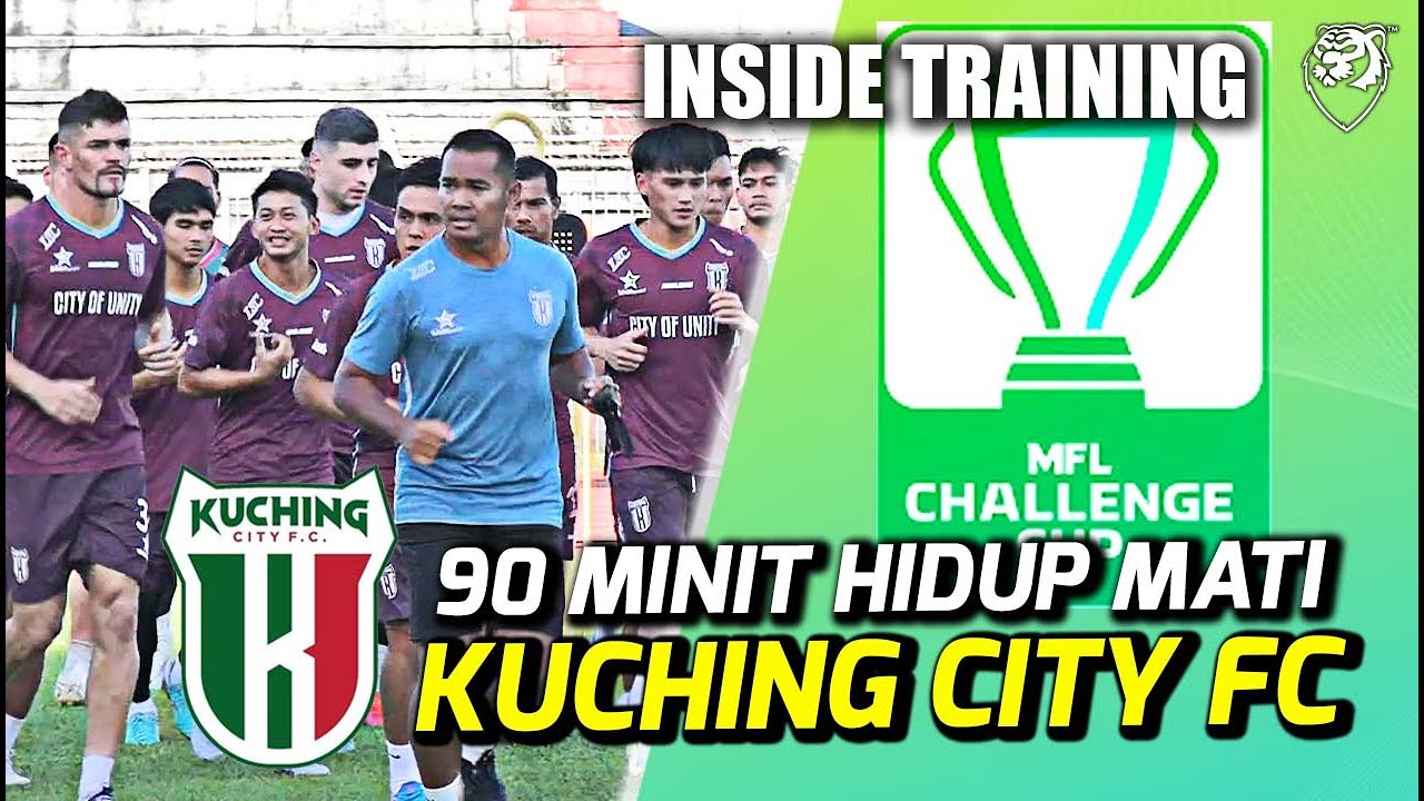 90 minit hidup mati Kuching City FC! | INSIDE TRAINING - YouTube