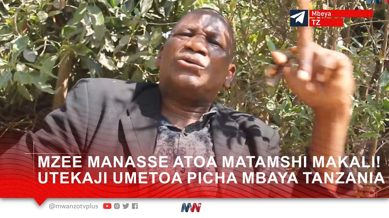 MZEE MANASSE ATOA MATAMSHI MAKALI! UTEKAJI UMETOA PICHA MBAYA KWA ...