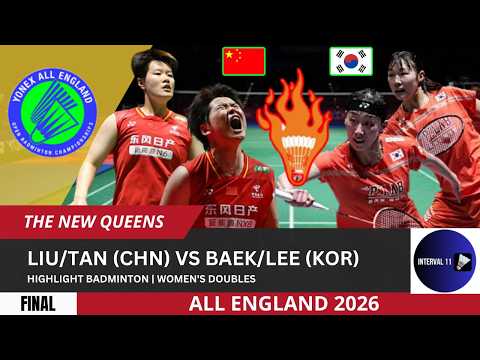 THE NEW QUEENS! Liu/Tan (CHN) vs Baek/Lee (KOR) FINAL ALL ENGLAND 2026 | Highlight Badminton | WD