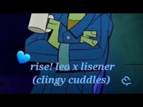 rise! leo x lisener|clingy cuddle|13+ - YouTube