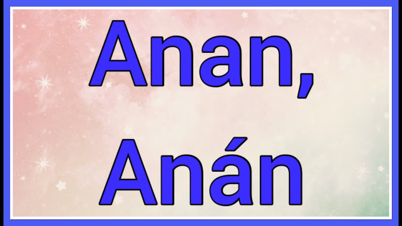 Anan, Anán | Name Origin Meaning - YouTube