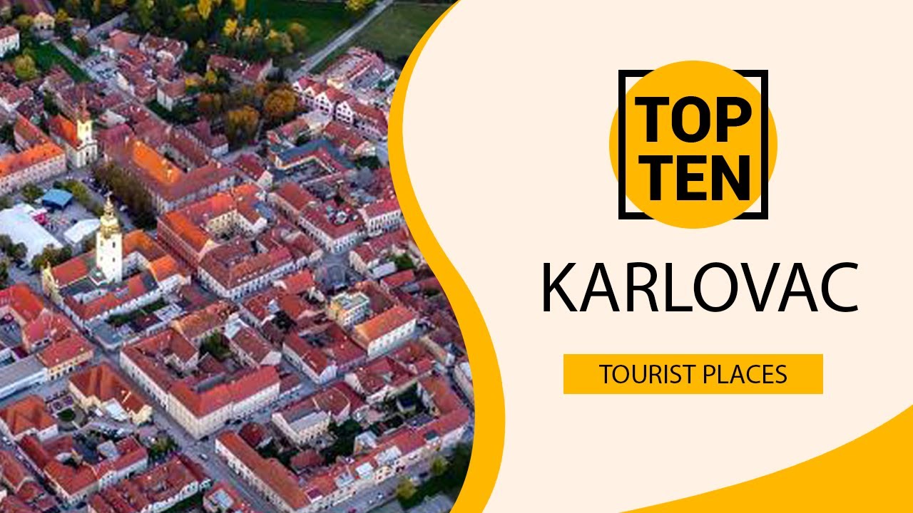 Top 10 Best Tourist Places to Visit in Karlovac | Croatia - English ...