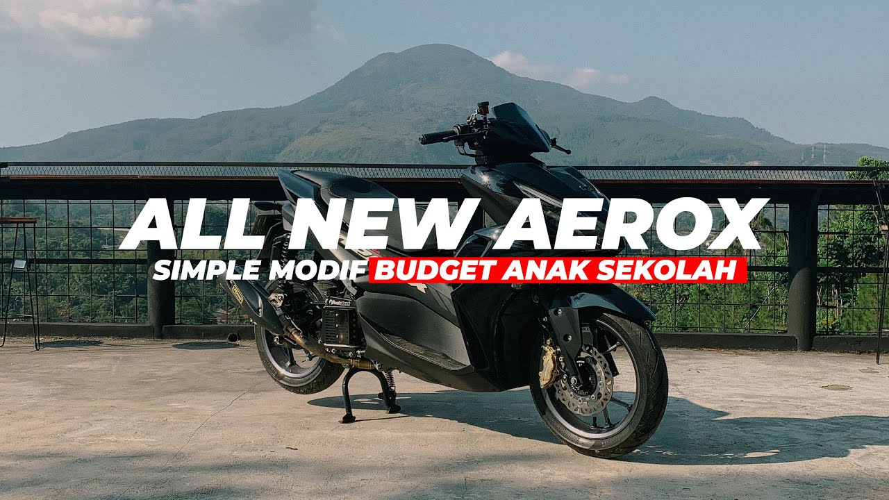 ALL NEW AEROX MODIF SIMPLE BUDGET ANAK SEKOLAH - YouTube