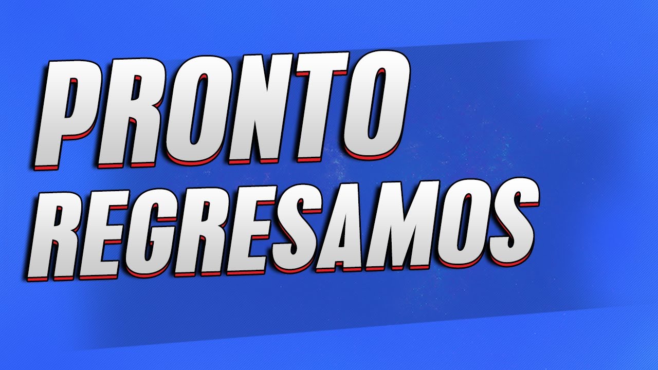 Pronto regresamos - YouTube