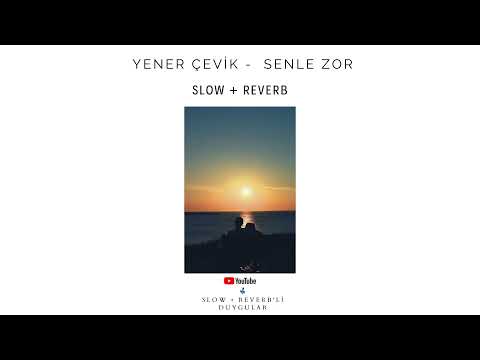 Yener Çevik - Senle Zor Slow + Reverb